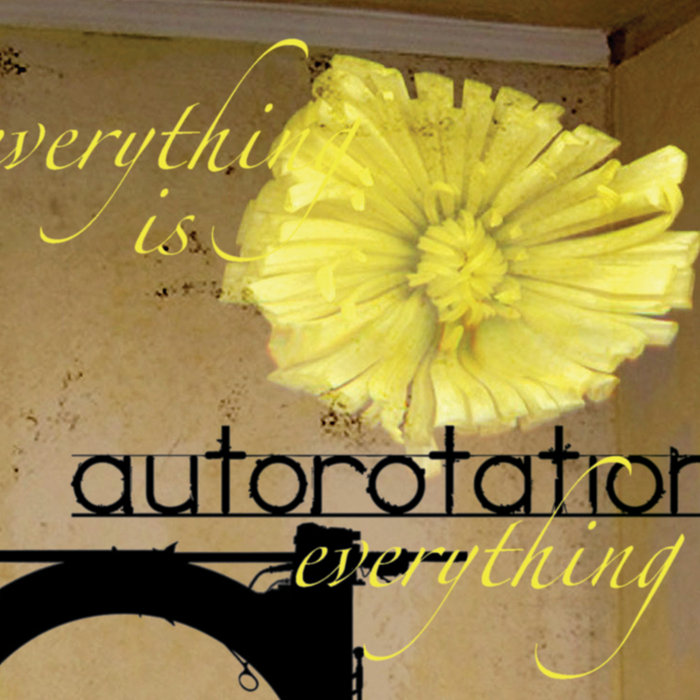 Everything Is Everything | Autorotation