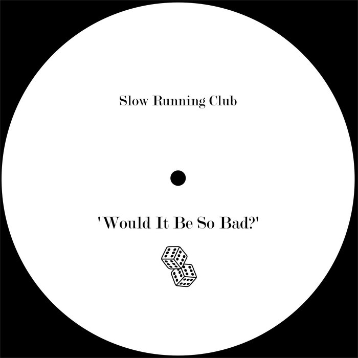 Would It Be So Bad? | Slow Running Club | 55 MUSIC