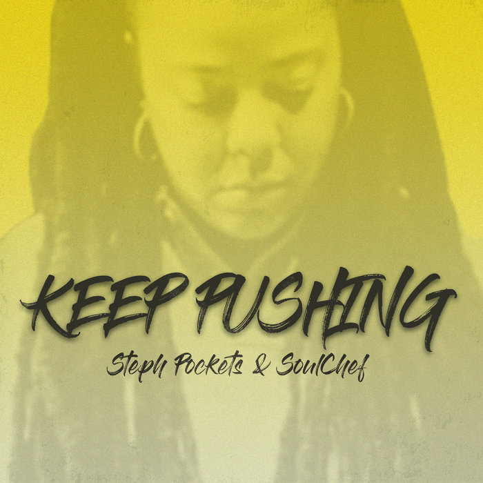 Keep Pushing | Steph Pockets & SoulChef | SoulChef