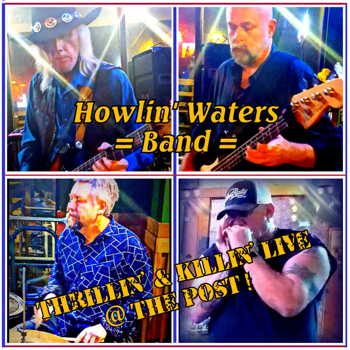 Howlin' Waters Band - Thrillin' & Killin' Live @ The Post! | Howlin' Waters