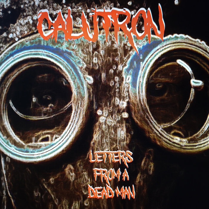 Letters From A Dead Man | CALUTRON