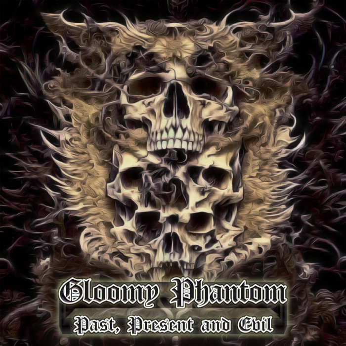 Past, Present and Evil | Gloomy Phantom (Horrordealic Records ...
