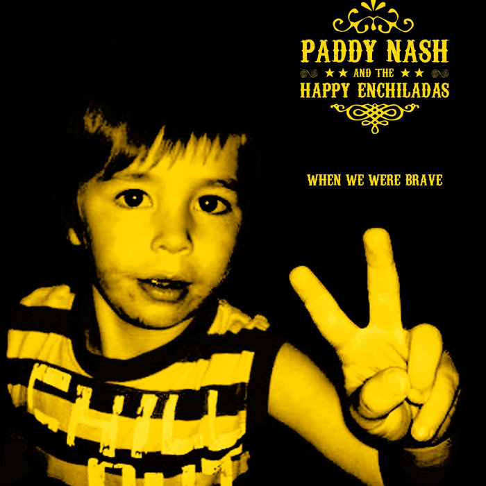When We Were Brave | Paddy Nash & The Happy Enchiladas | Paddy Nash