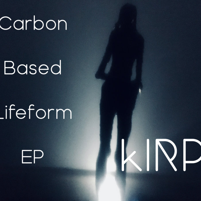 Carbon Based Life-form EP | Kirp