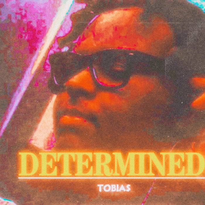 Determined. | TOBiA$