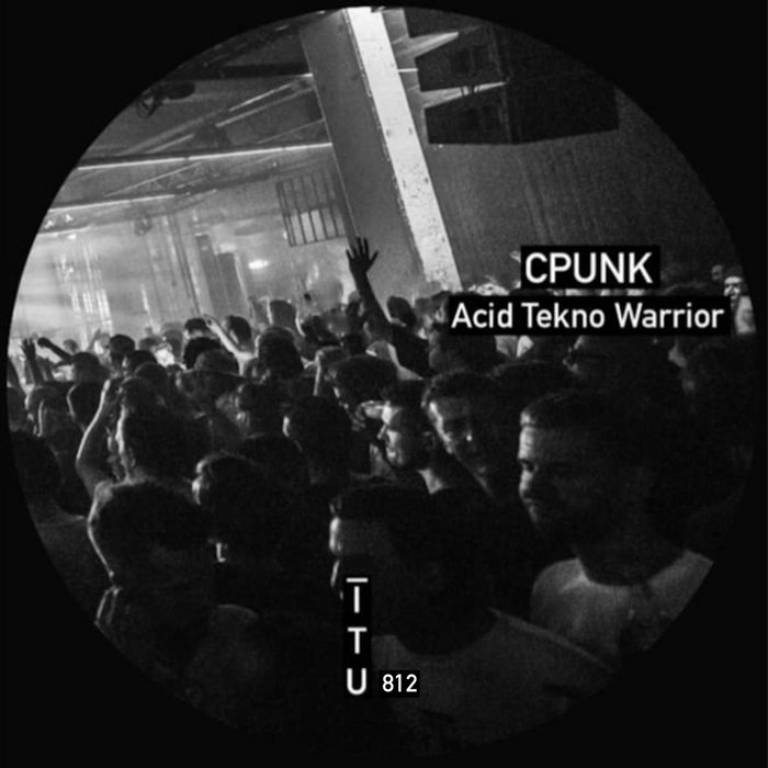 Acid Tekno Warrior | cpunk | Industrial Techno United
