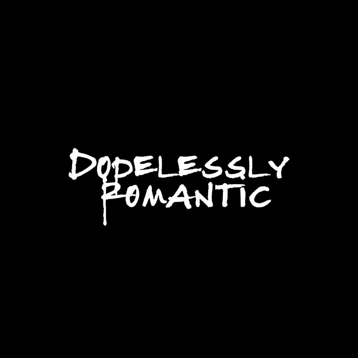Dopelessly Romantic | BASILISK
