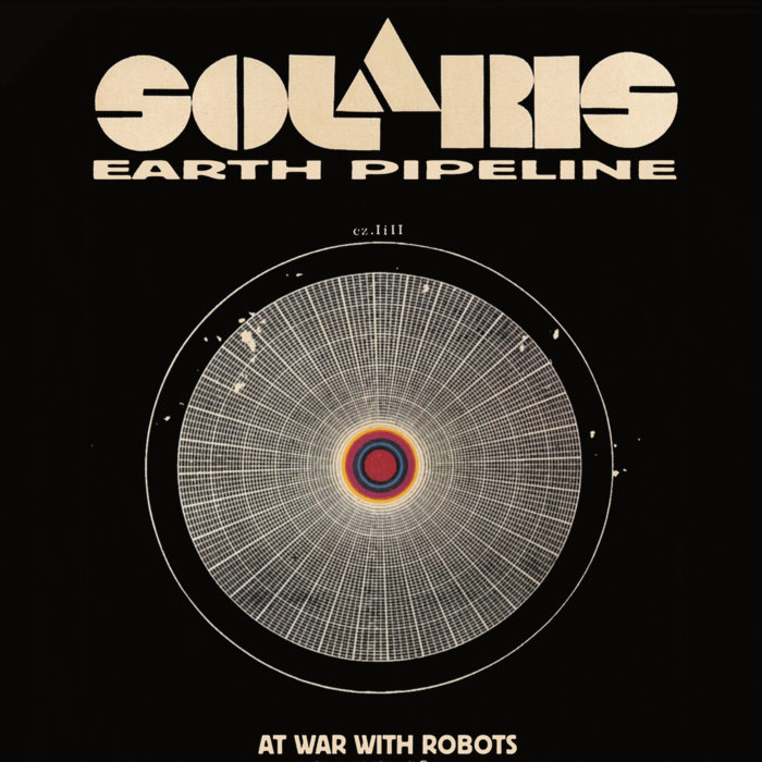 At War With Robots | Solaris Earth Pipeline