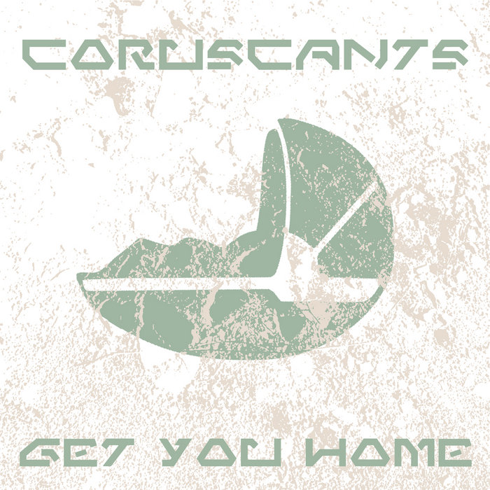 Get You Home | CORUSCANTS | OUTLOUD! RECORDS