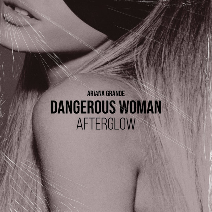 Dangerous Woman: Afterglow | Ariana Grande & sept.ober_ | sept.ober_