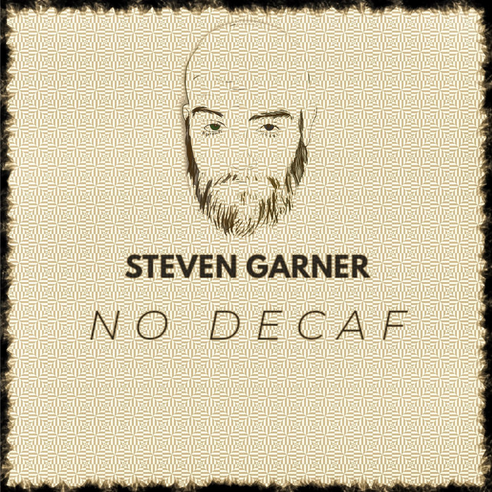 No Decaf | Steven Garner