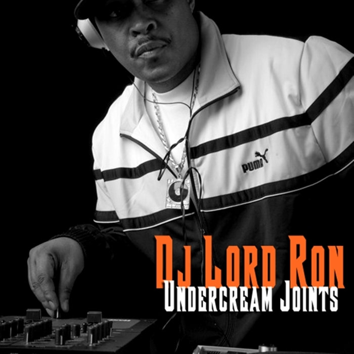 Dj Lord Ron - Undercream Joint | Dj Lord Ron | Undercream