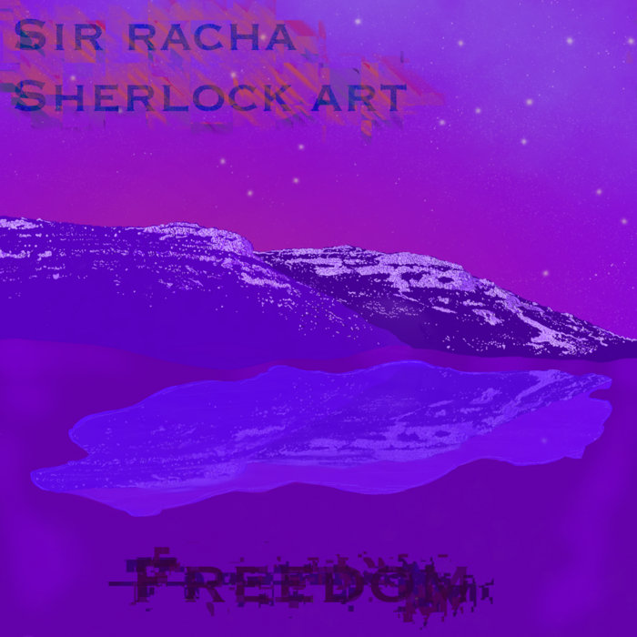 Freedom (Featuring Sherlock Art) | Sir-Racha & Sherlock Art | Sir Racha ...