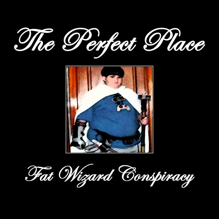 Fat Wizard Conspiracy (Single) | The Perfect Place