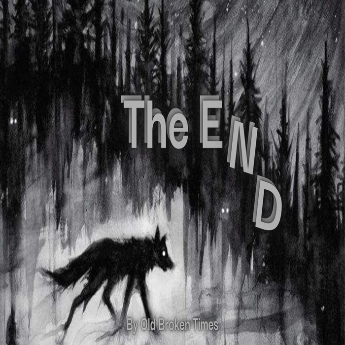 The End | Old Broken Times