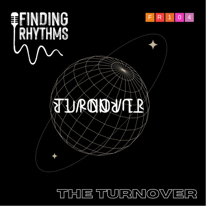 The Turnover | Finding Rhythms and Project Turnover | Finding Rhythms