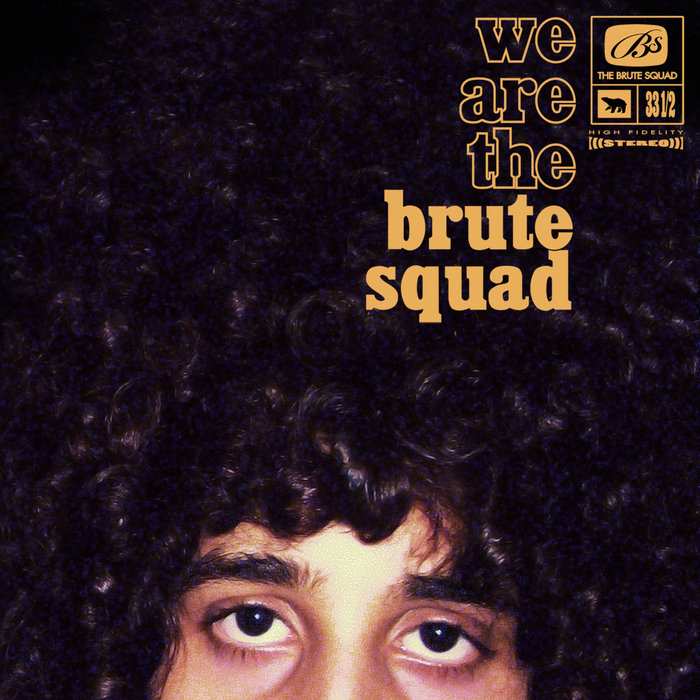 We are the Brute Squad | Brute Squad