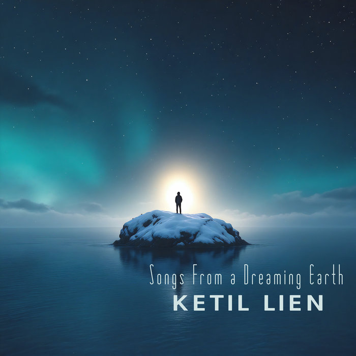 Songs From a Dreaming Earth | Ketil Lien