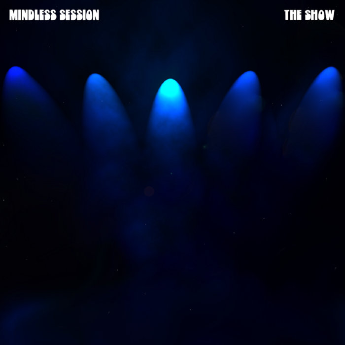 The Show | Mindless Session