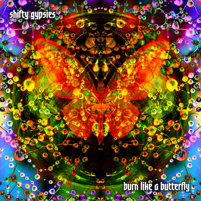 Burn Like A Butterfly | Shifty Gypsies