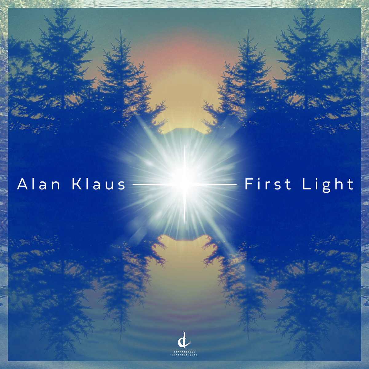 First Light | Alan Klaus | Centrediscs