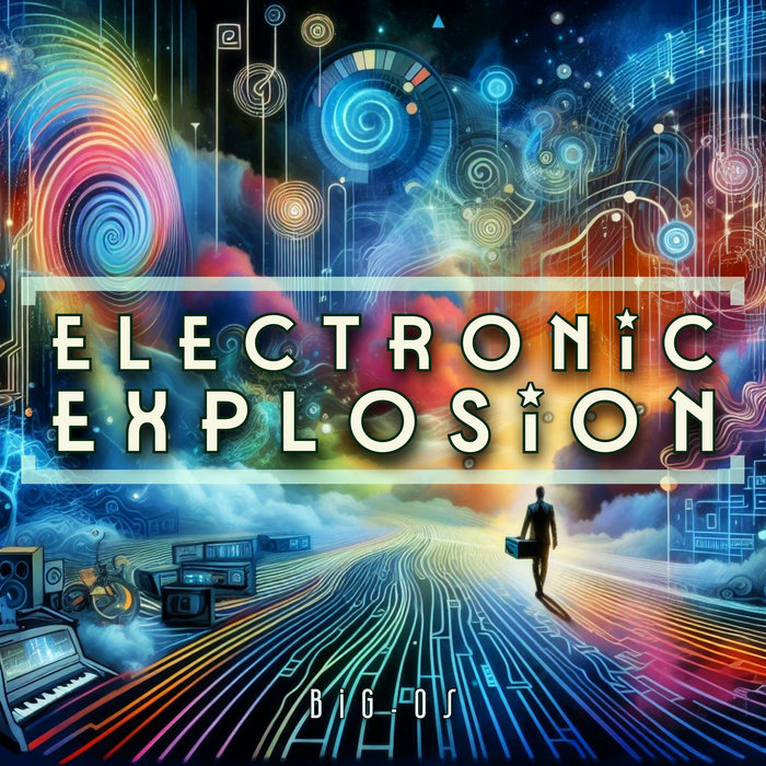 Electronic Explosion | Big-Os