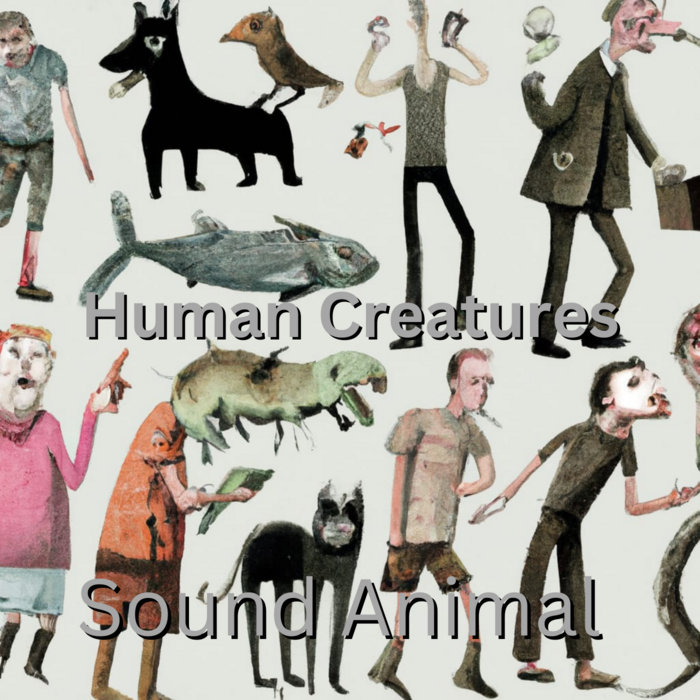 Human Creatures | Sound Animal