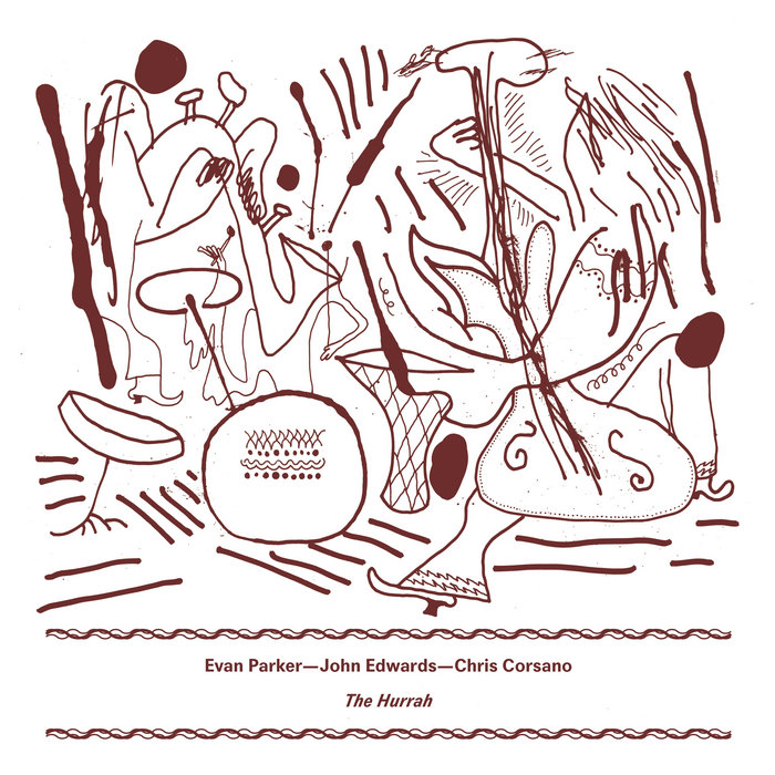 The Hurrah | Evan Parker / John Edwards / Chris Corsano | OTOROKU