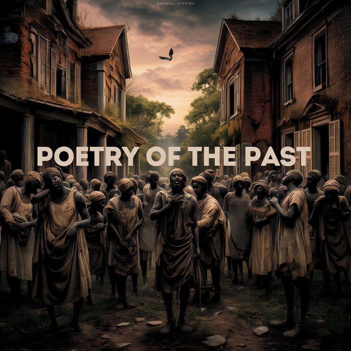 POETRY OF THE PAST | ANOMALI STUDIOS