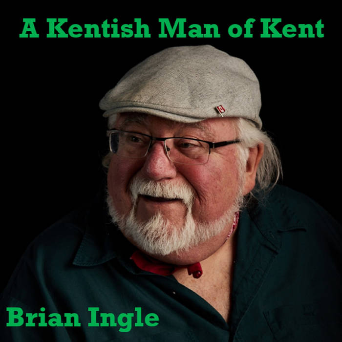 A Kentish Man of Kent | Brian Ingle