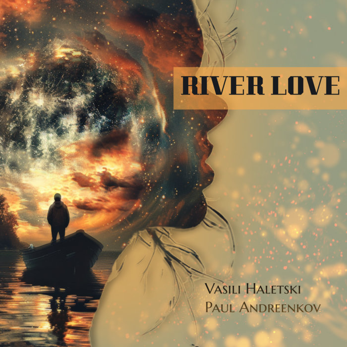 River Love | Vasili Haletski, Paul Andreenkov | Vasili Haletski