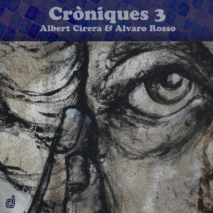 Cròniques 3 | Albert Cirera & Alvaro Rosso | Discordian Records