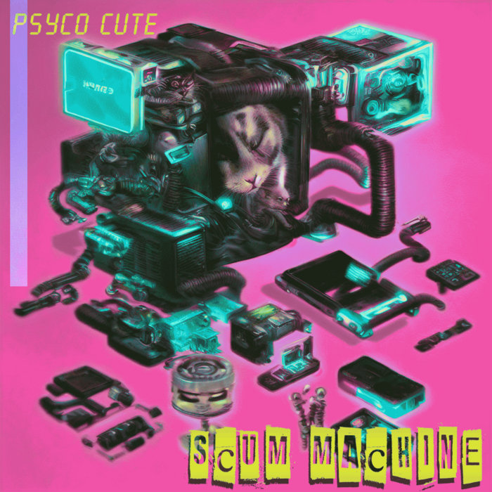 scum machine | psyCo cute