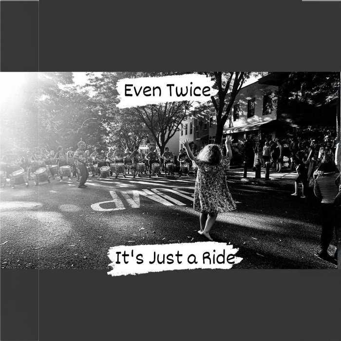 It's Just a Ride | Even Twice