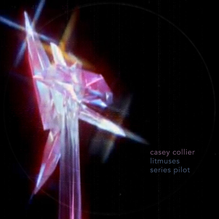 Litmuses: Series Pilot | Casey Collier