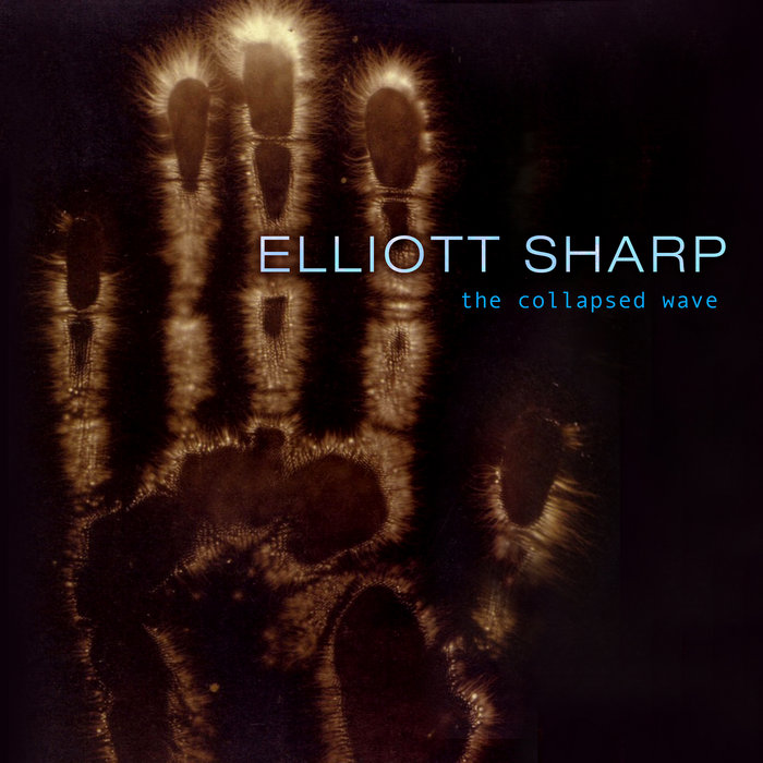 The Collapsed Wave | Elliott Sharp