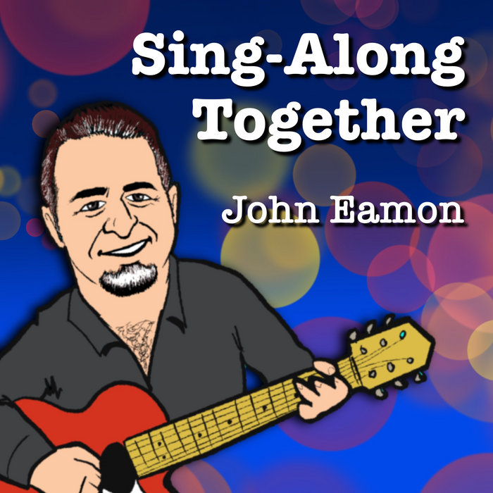 Sing-Along Together | John Eamon | John Mamone