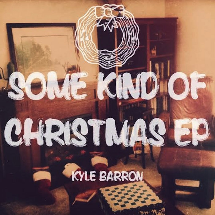 some kind of christmas song | Kyle Barron