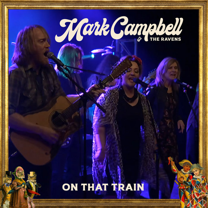 On that train | Mark Campbell and The Ravens