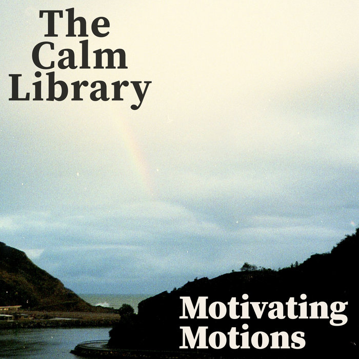 Motivating Motions | The Calm Library