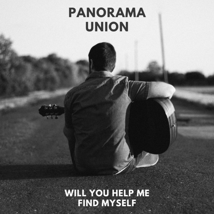Will You Help Me Find Myself | Panorama Union