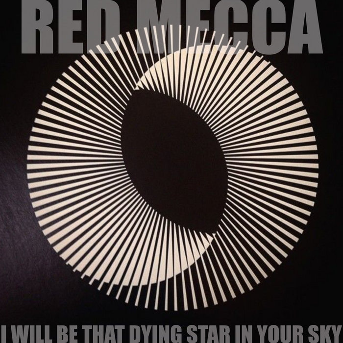 I Will Be That Dying Star In Your Sky | Red Mecca