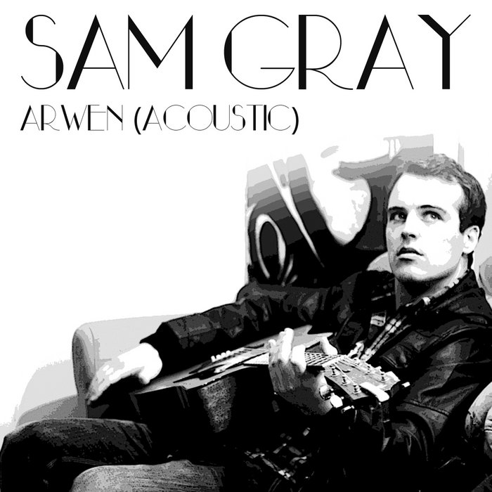 Arwen (Acoustic) | Sam Gray