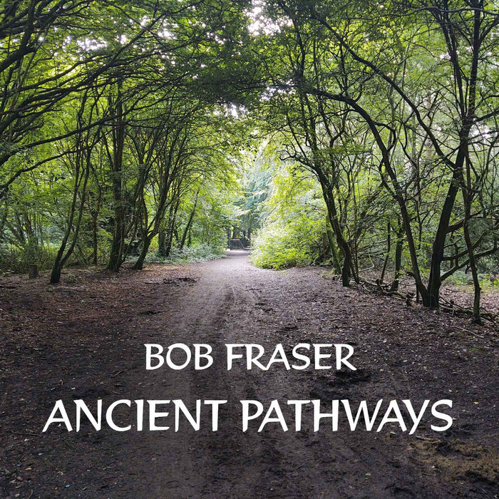 Ancient Pathways | Bob Fraser (12 Tracks) | Bob Fraser