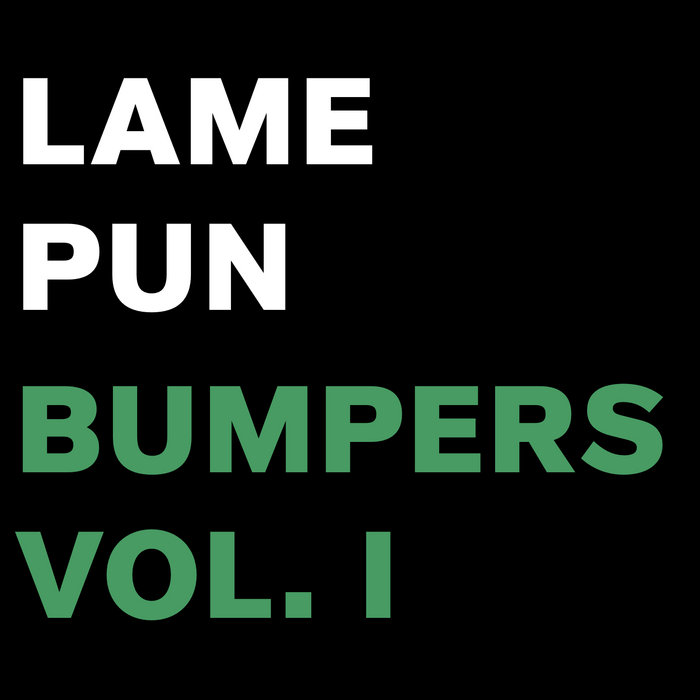 Bumpers Vol. I | Lame Pun LLC