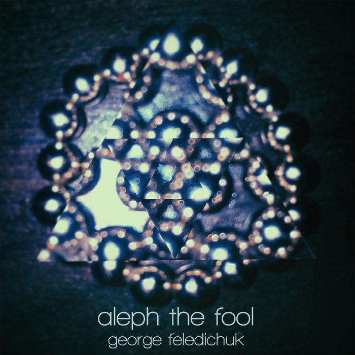 aleph the fool | george feledichuk