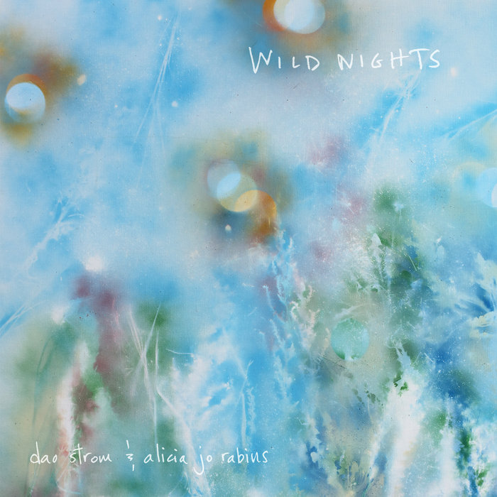 Wild Nights EP | Dao Strom & Alicia Jo Rabins | Dao Strom