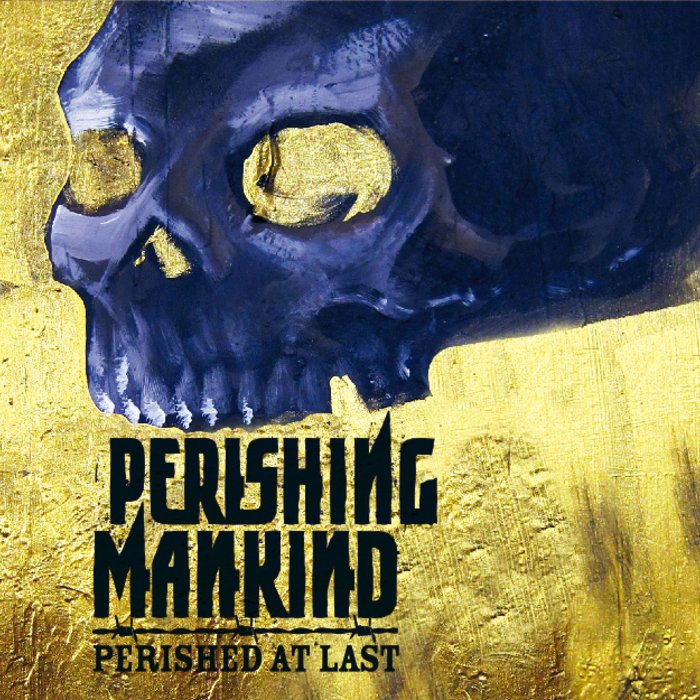Perished at last | Perishing Mankind