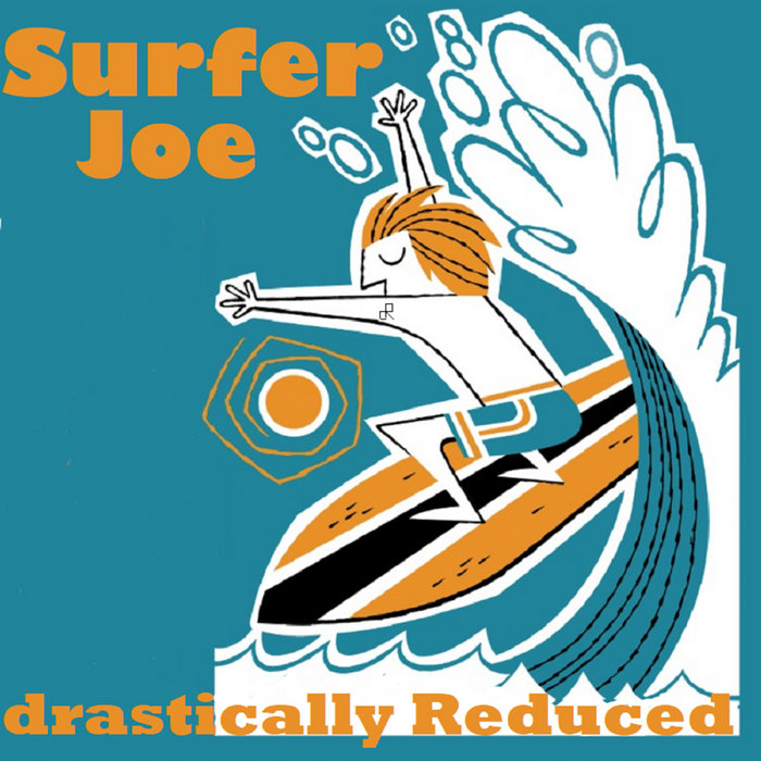 Surfer Joe | drastically Reduced