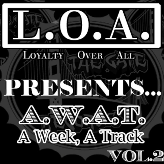 L . O . A. (Loyalty Over All) Presents . . . A . W . A . T. (A Week, A ...